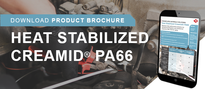Heat Stabilized Creamid® PA66 | Teknor Apex